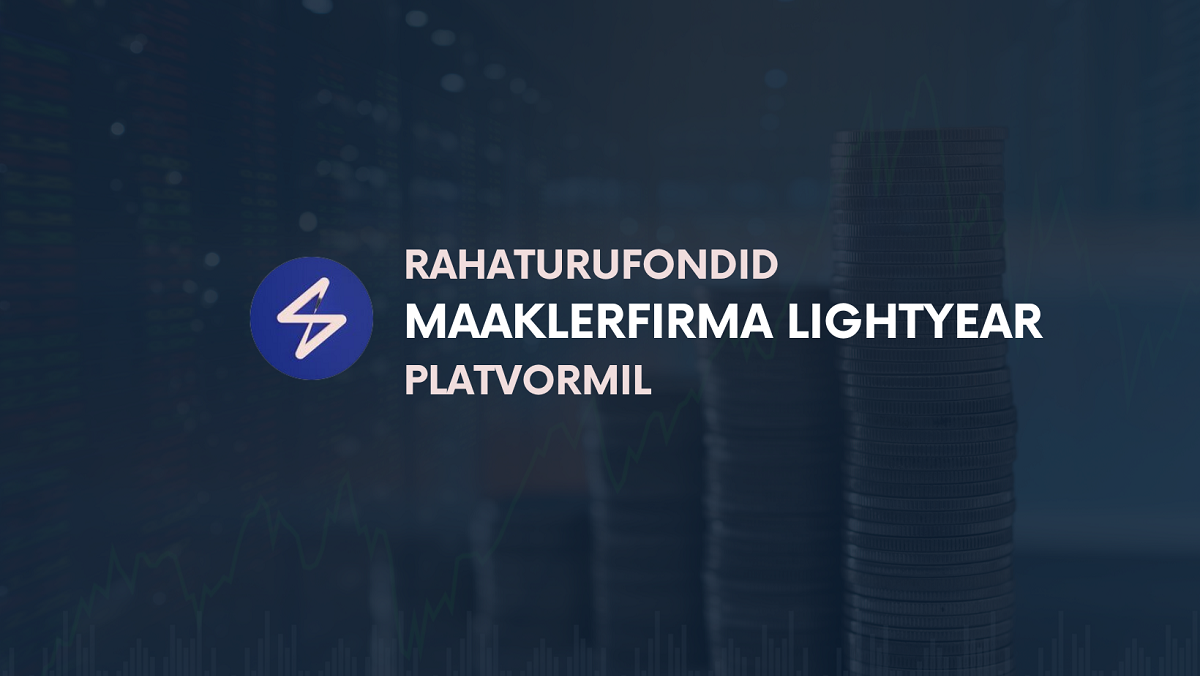 Rahaturufondid Lightyear platvormil – mugav ja tulus viis panna ...